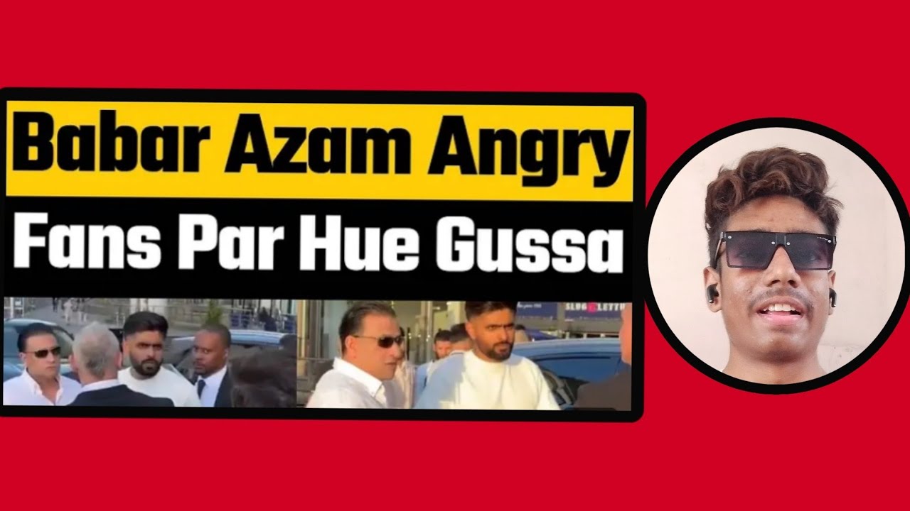 Exclusive !!! Babar Azam Misbehaves with fans | Angry Moments Of Babar ...