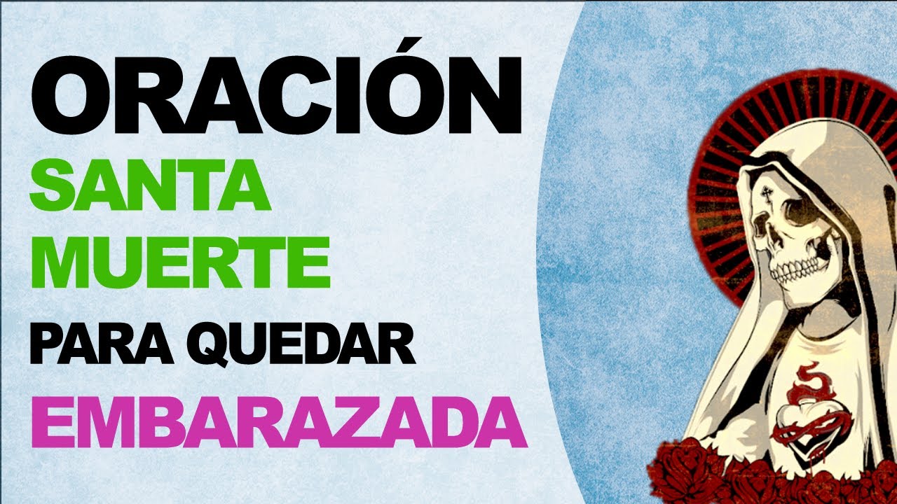 🙏 Oración poderosa a la Santa Muerte para quedar embarazada 🙏 - YouTube