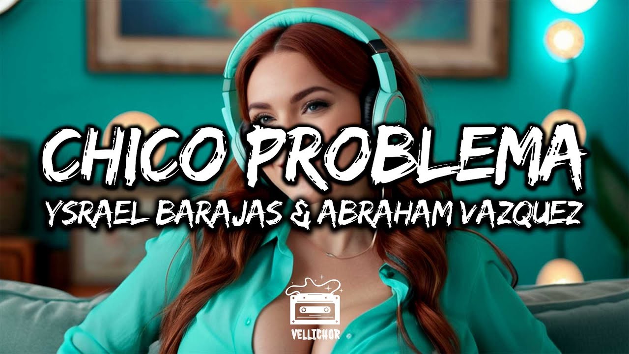 Ysrael Barajas & Abraham Vazquez - Chico Problema (Letra / Lyrics ...