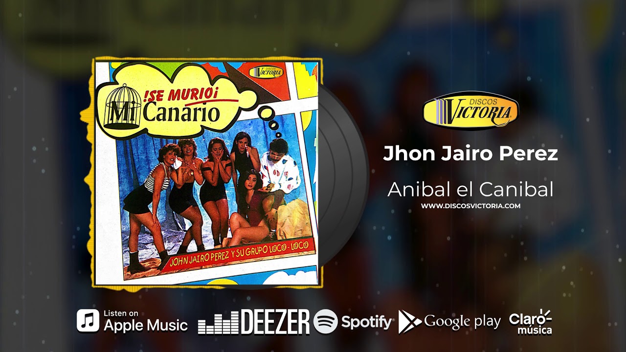 Anibal el Canibal - John Jairo Perez: Song Lyrics, Music Videos & Concerts