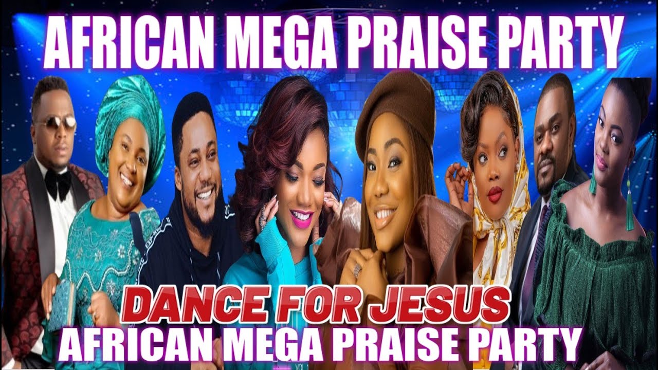 AFRICAN MEGA PRAISE PARTY DANCE FOR JESUS Ada Ehi Songs Mercy Chinwo ...