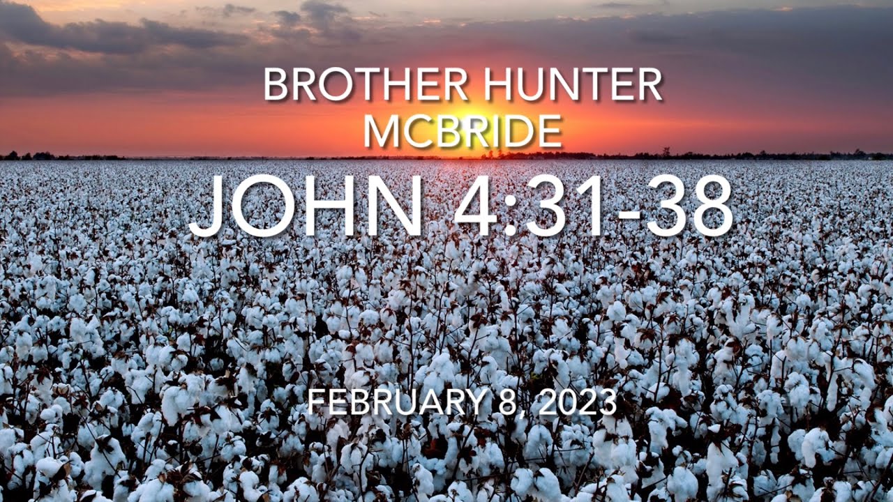 Bro. Hunter McBride “Unnamed Harvesters” February 8, 2023 - YouTube