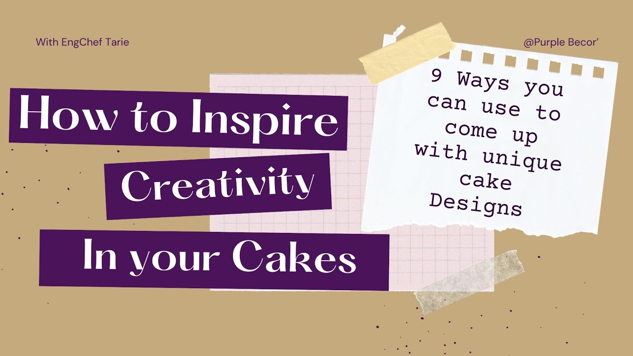 9 Ways to inspire Creativity in Cakes by EngChefTarie #creativity # ...