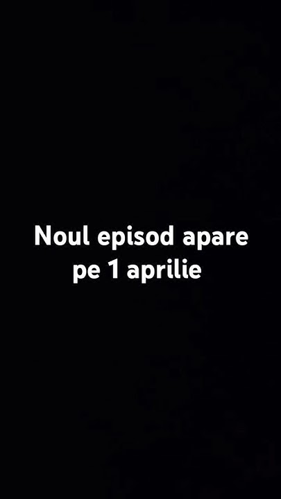 noul episod apare pe 1 aprilie - YouTube