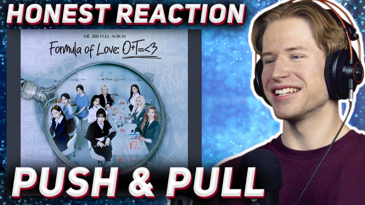 HONEST REACTION To TWICE PUSH PULL Formula Of Love O T 3 Listening Party PT10 YouTube honest-reaction-to-twice-push-pull-formula-of-love-o-t-3-listening-party-pt10-youtube