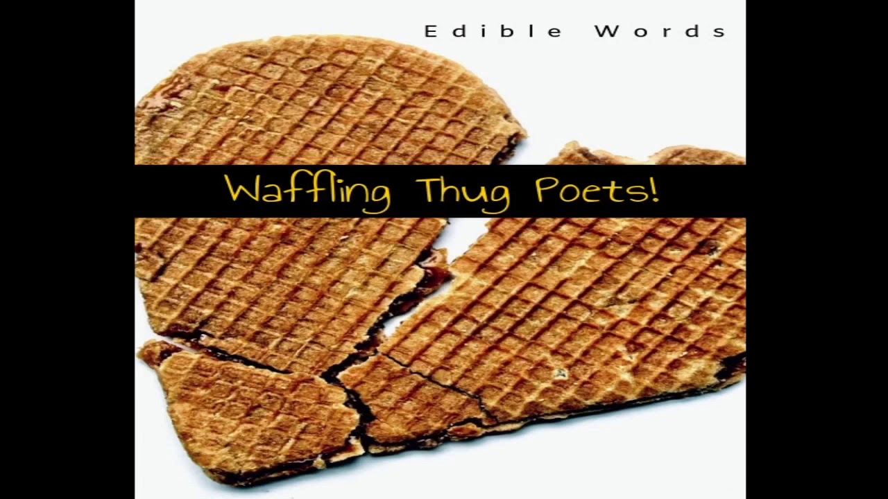 Waffling Thug Poets - original hilarity by Edible Words - YouTube