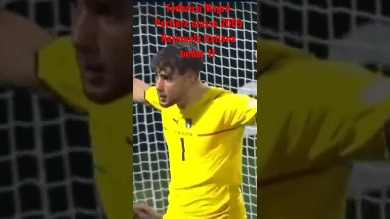 Federico Magro portiere classe 2005 Nazionale italiana under 17 #calcio ...