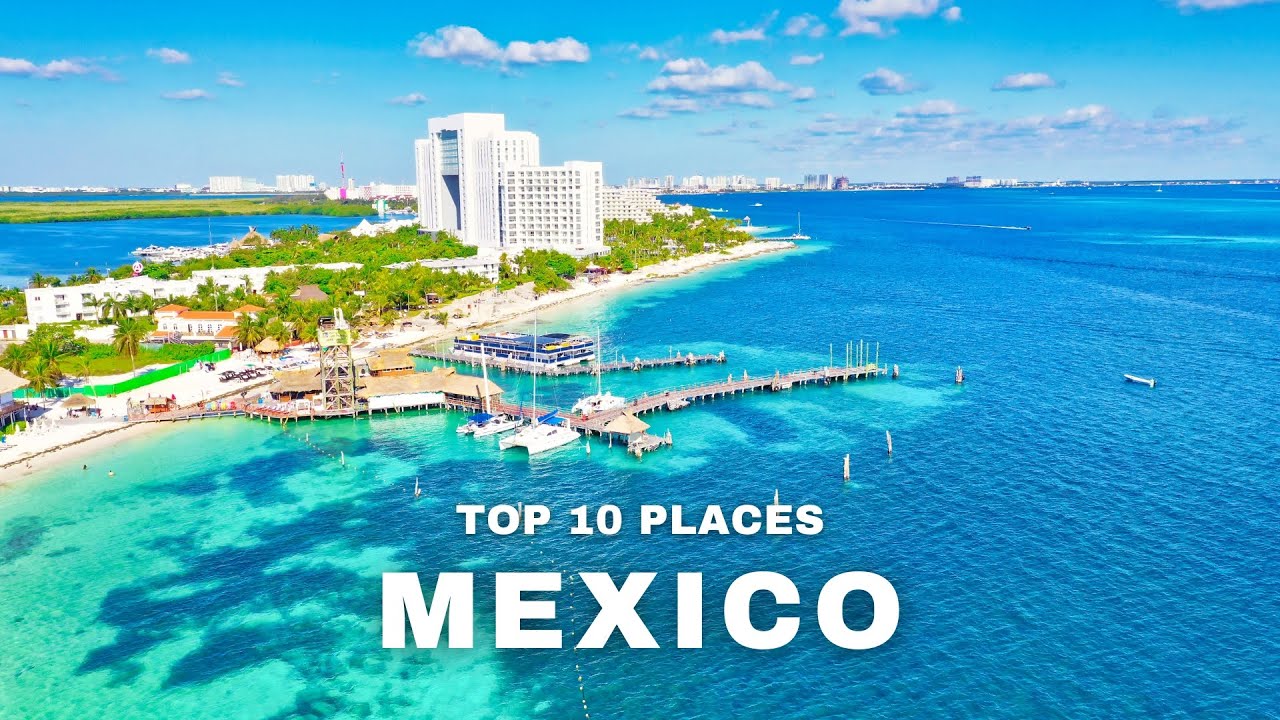 Top 10 Must-Visit Destinations in Mexico | Travel to Mexico | Popular ...