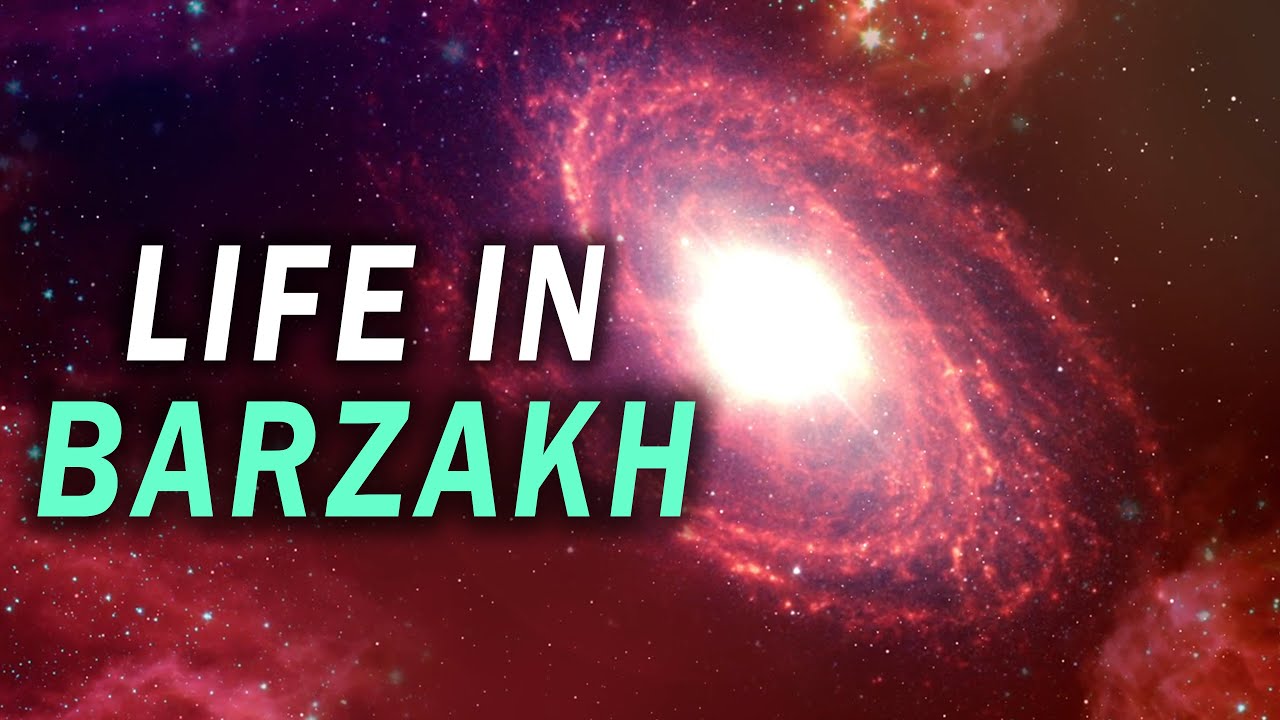 How is Life Like after Death in Al Barzakh? By Bilal Assad | Al-Barzakh ...
