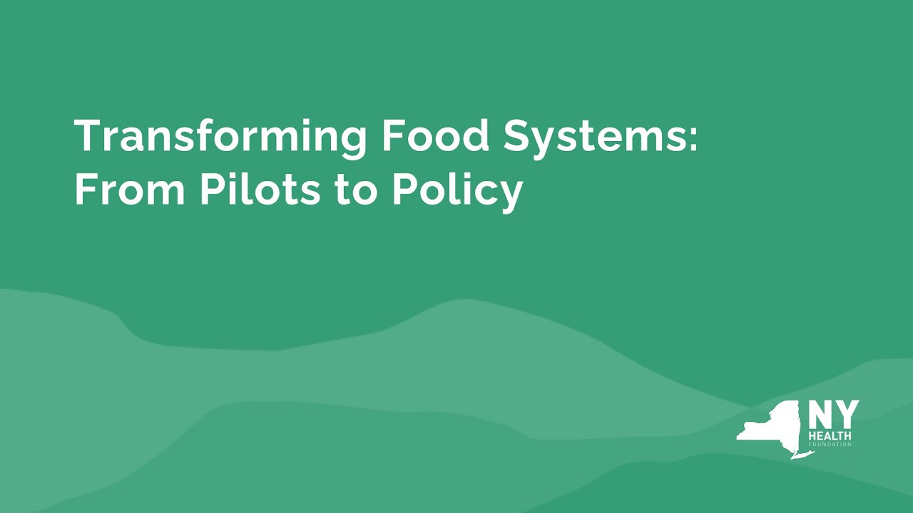 NYHealth Transforming Food Systems: From Pilots to Policy - YouTube