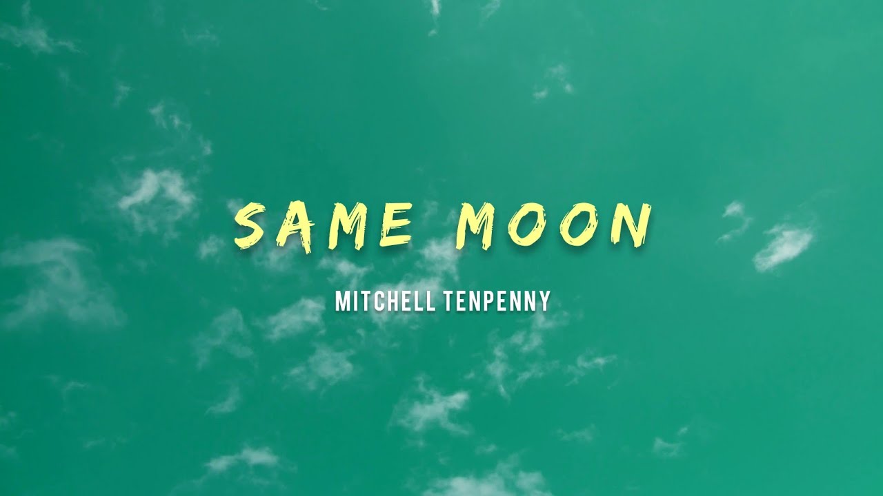 Mitchell Tenpenny - Same Moon (Lyrics) - YouTube