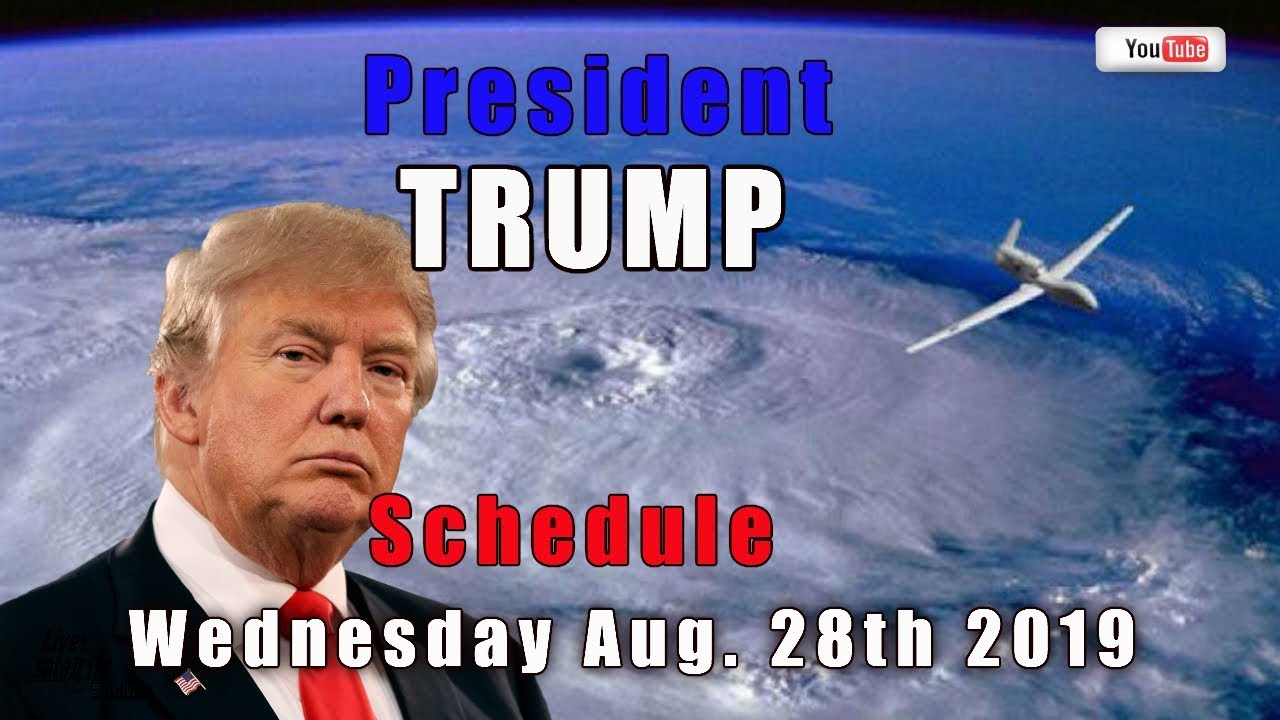 President Trump’s Schedule for Wednesday, August 28, 2019 - YouTube