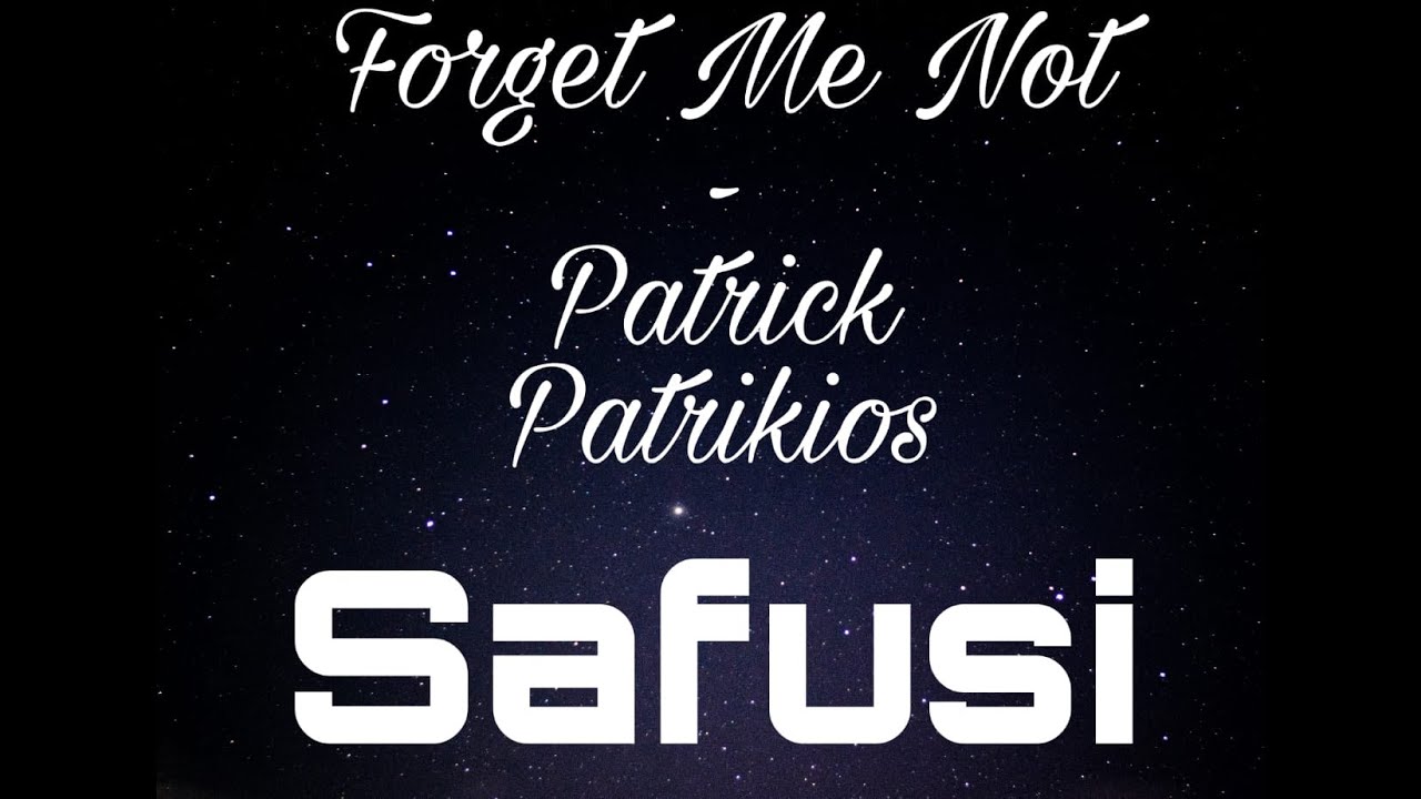 Forget Me Not - Patrick Patrikios ''Safusi'' - YouTube