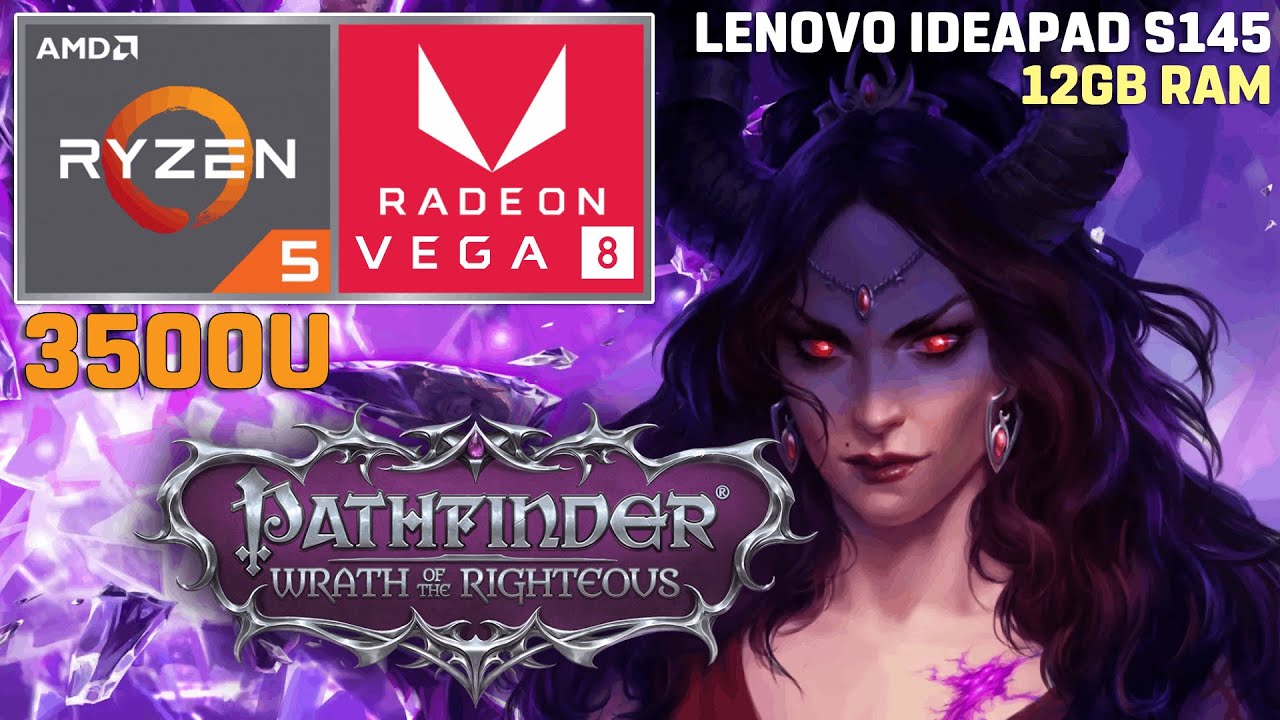 Pathfinder: Wrath of the Righteous | R5 3500U | VEGA 8 | 12GB RAM | 35W ...