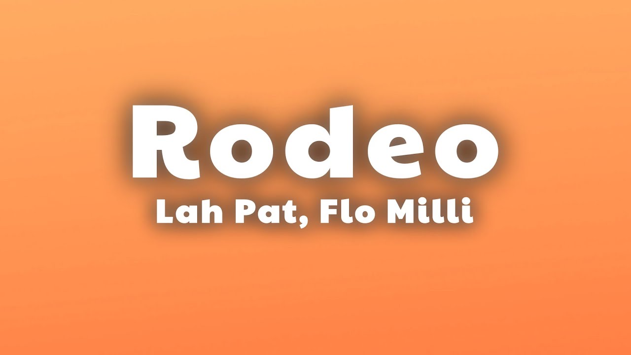 Lah Pat - Rodeo Remix (Lyrics) ft. Flo Milli - YouTube