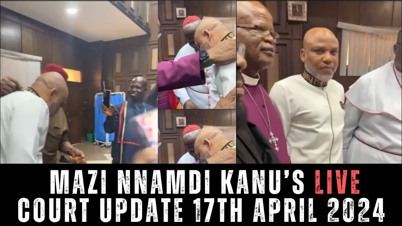 Live court Proceedings Of Our great Leader Mazi Nnamdi Kanu 17th April ...