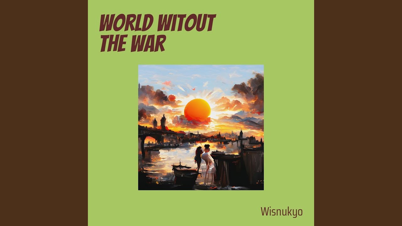 World Witout The War - YouTube