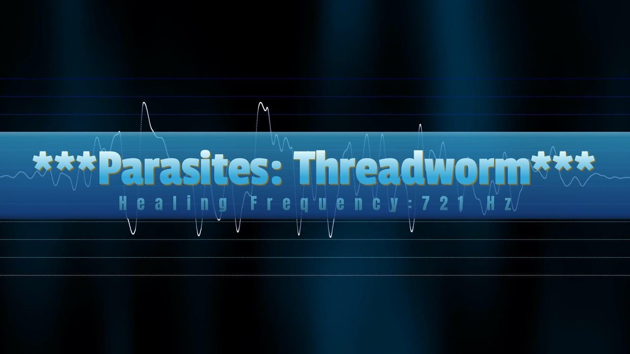 Parasites: Threadworm, Healing Frequency: 721 Hz - YouTube