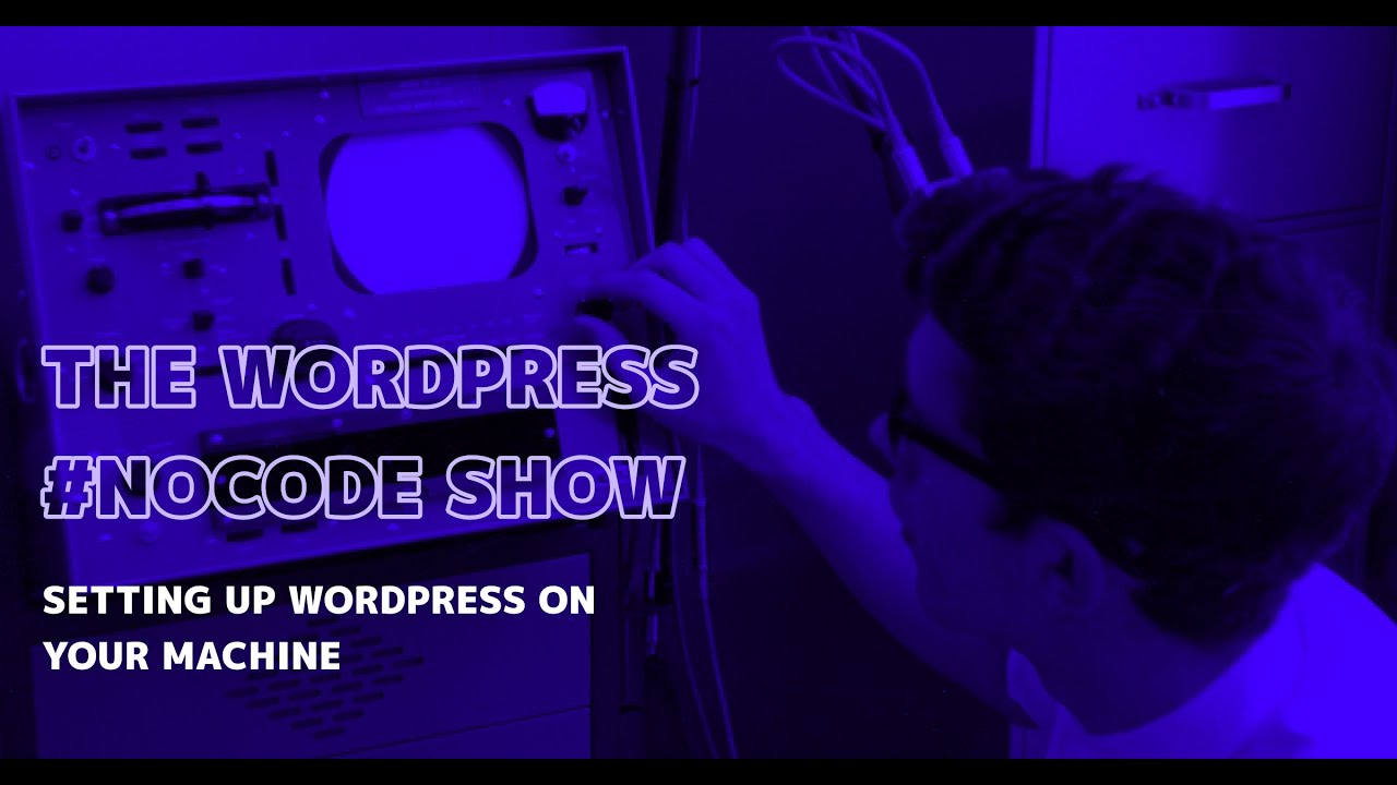 How to #nocode on Wordpress - local dev environment - YouTube