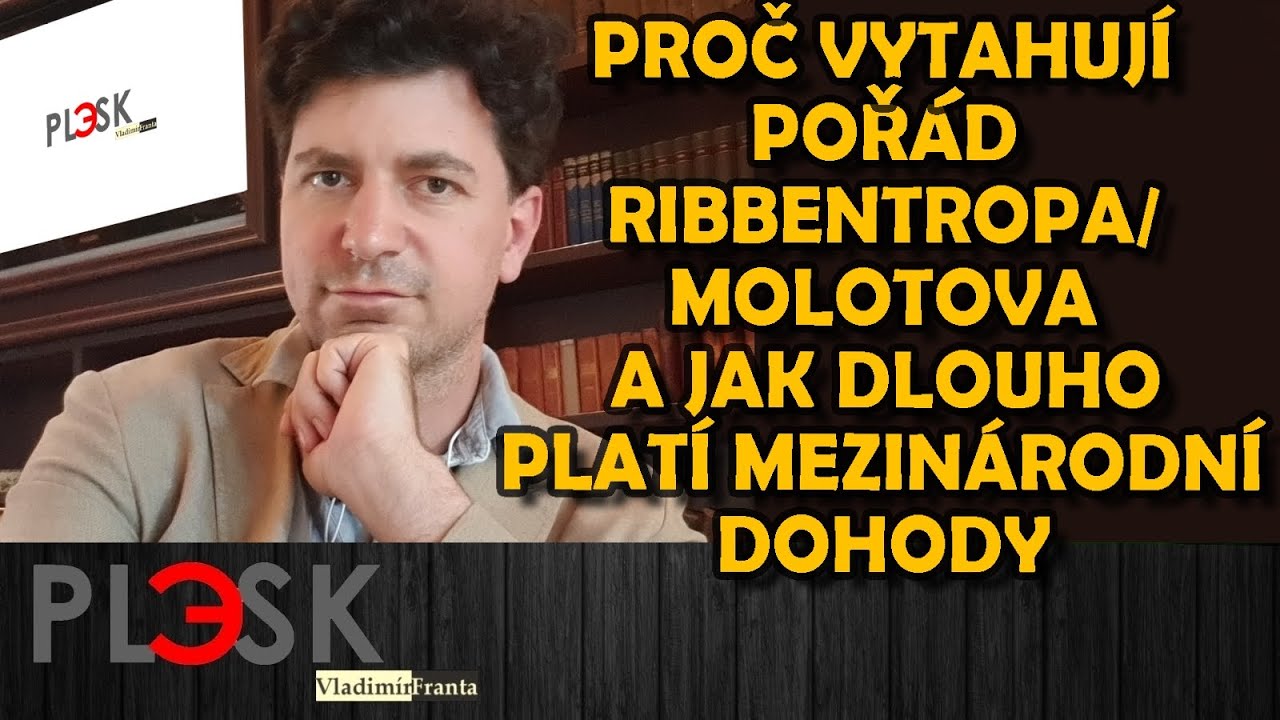 Proč pořád vytahují Ribbentropa/Molotova a jak dlouho platí mezinárodní ...