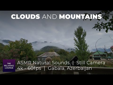 Clouds and Mountains | 4k - 60fps | ASMR Natural Sounds | Still Camera | Gabala, Azerbaijan