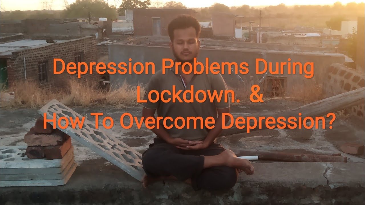 Depression Problems During Lockdown & How To Overcome Depression ...