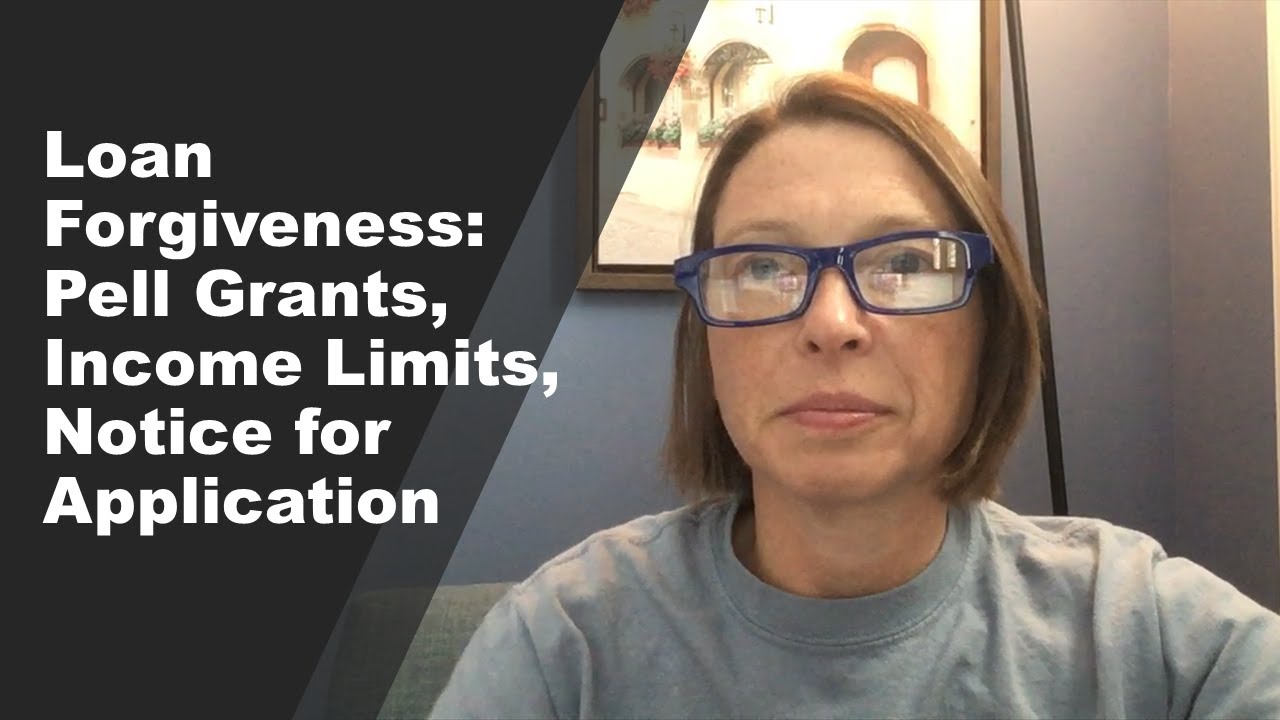 Student Loan Forgiveness: Pell Grants, Income, Notice for Applications ...