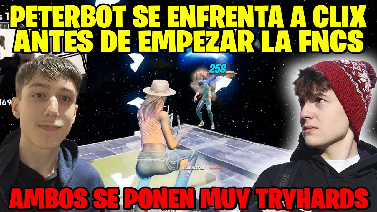 CLIX VS PETERBOT SE ENFRENTAN EN 1v1 UNA HORA ANTES DE EMPEZAR LA FNCS ...