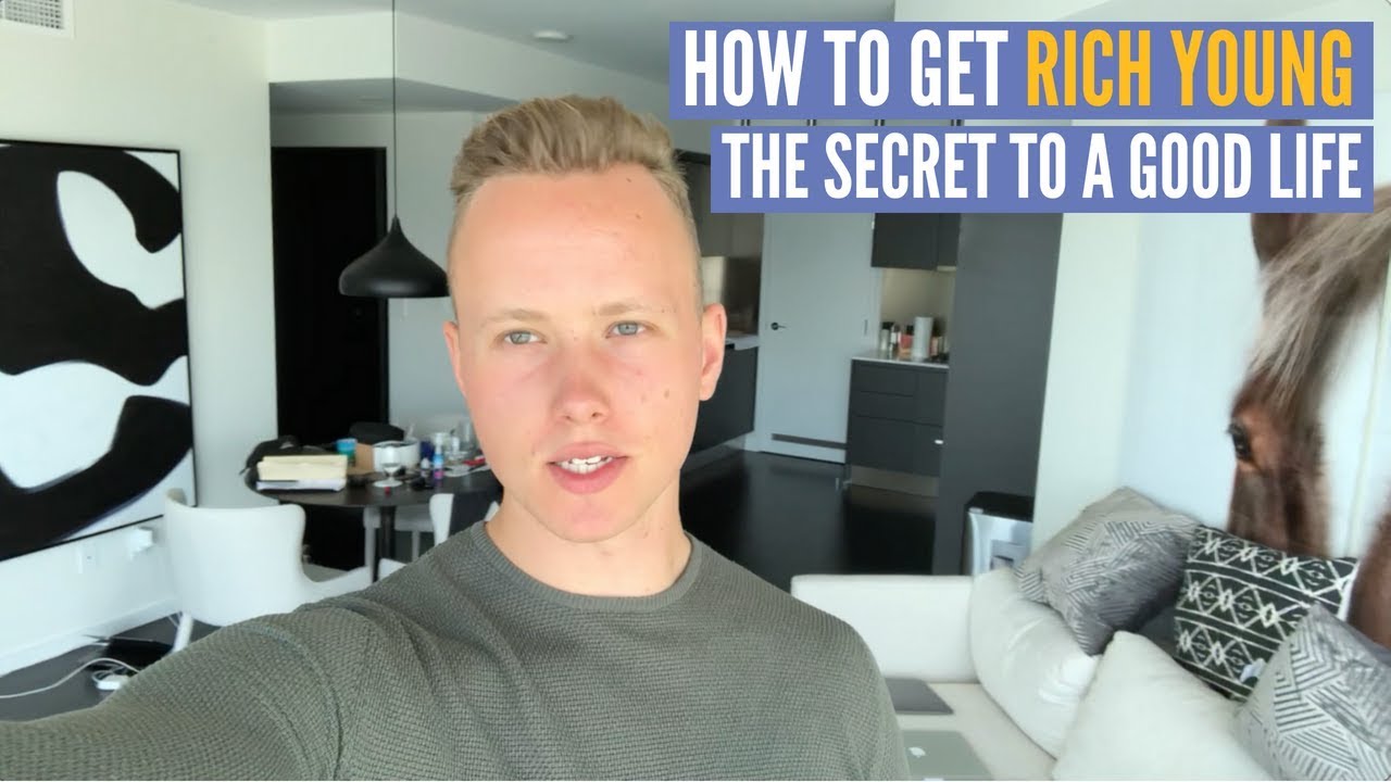 The Secret To A Good Life: How To Get Rich While You're Young - YouTube