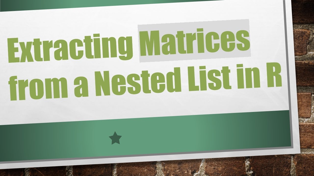 Extracting Matrices from a Nested List in R - YouTube