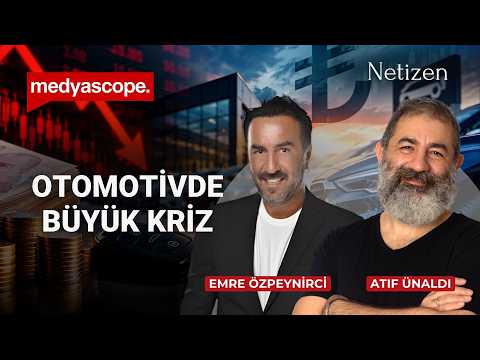 Fon krizi otomotiv sektörünü vurdu: Otomobil fiyatları düşecek mi? | Emre Özpeynirci | Netizen