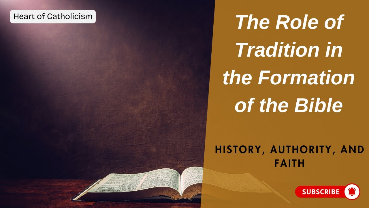 Catholicism 72: The Role of Tradition in the Formation of the Bible ...