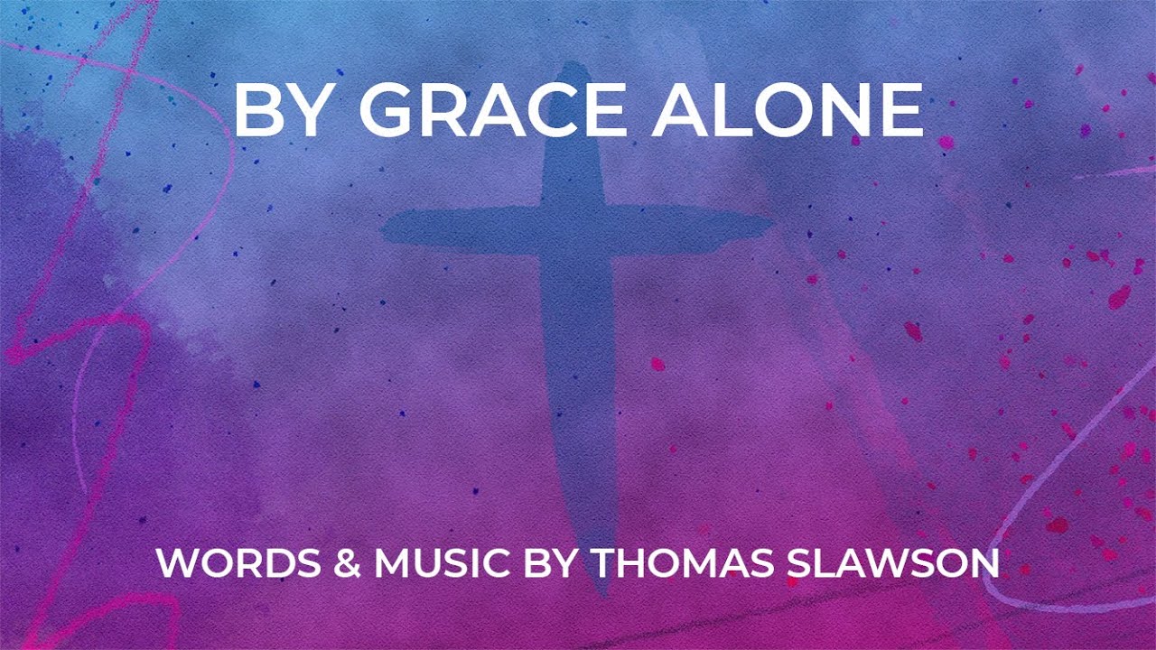 By Grace Alone - YouTube