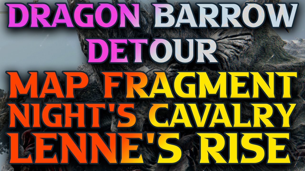 Elden Ring - Dragon Barrow Map Fragment, Night's Cavalry Cheese ...