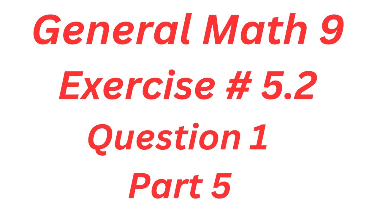 9th Class General Math, Chapter 5, Exercise 5.2 Question 1 Part 5 - YouTube