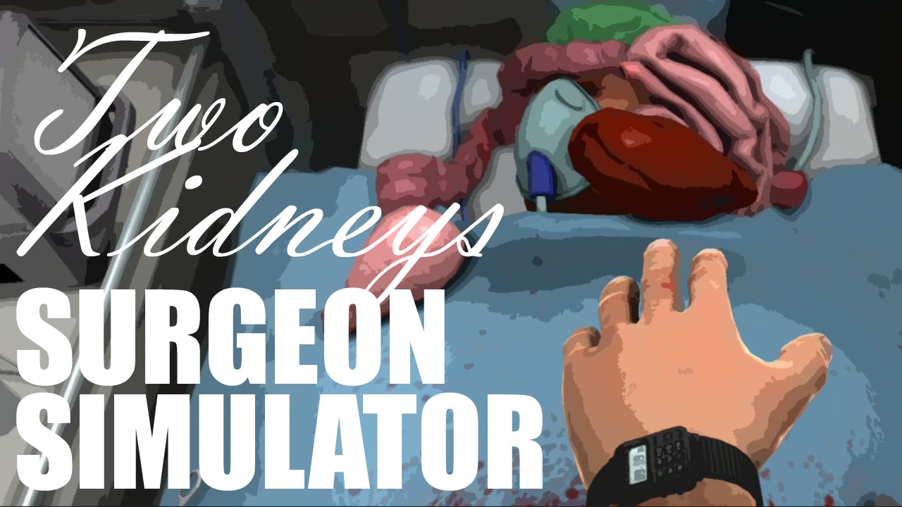 Two Kidneys | Surgeon Simulator | 02 - YouTube