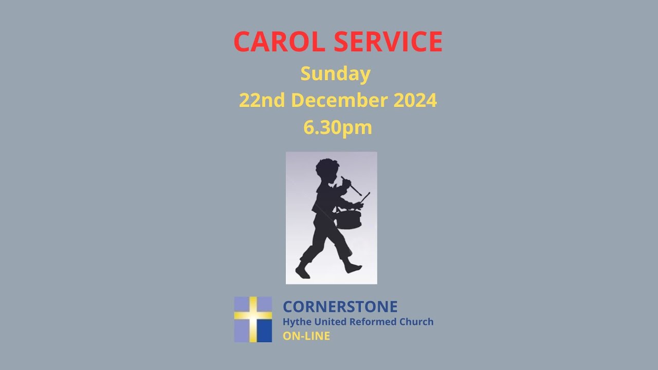 Cornerstone Hythe URC | Evening Carol Service | Revd George Gibson | 22 ...