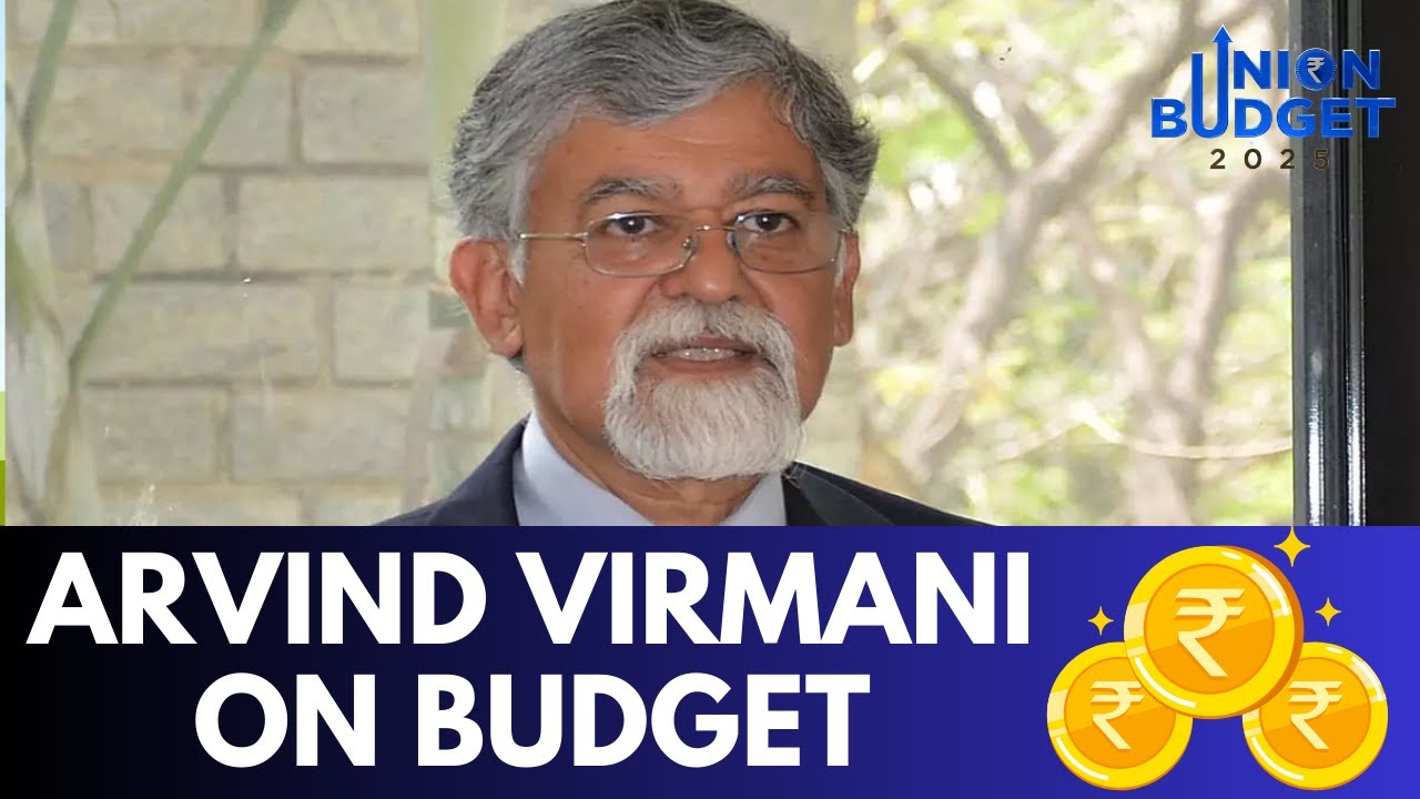 Dr Arvind Virmani , NITI Aayog Member Speaks On Union Budget 2025 ...