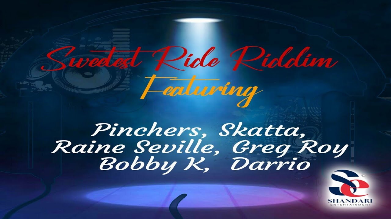 Sweetest Ride Riddim {Mix} Shandari Ent / Pinchers, Bobby K, Skatta ...
