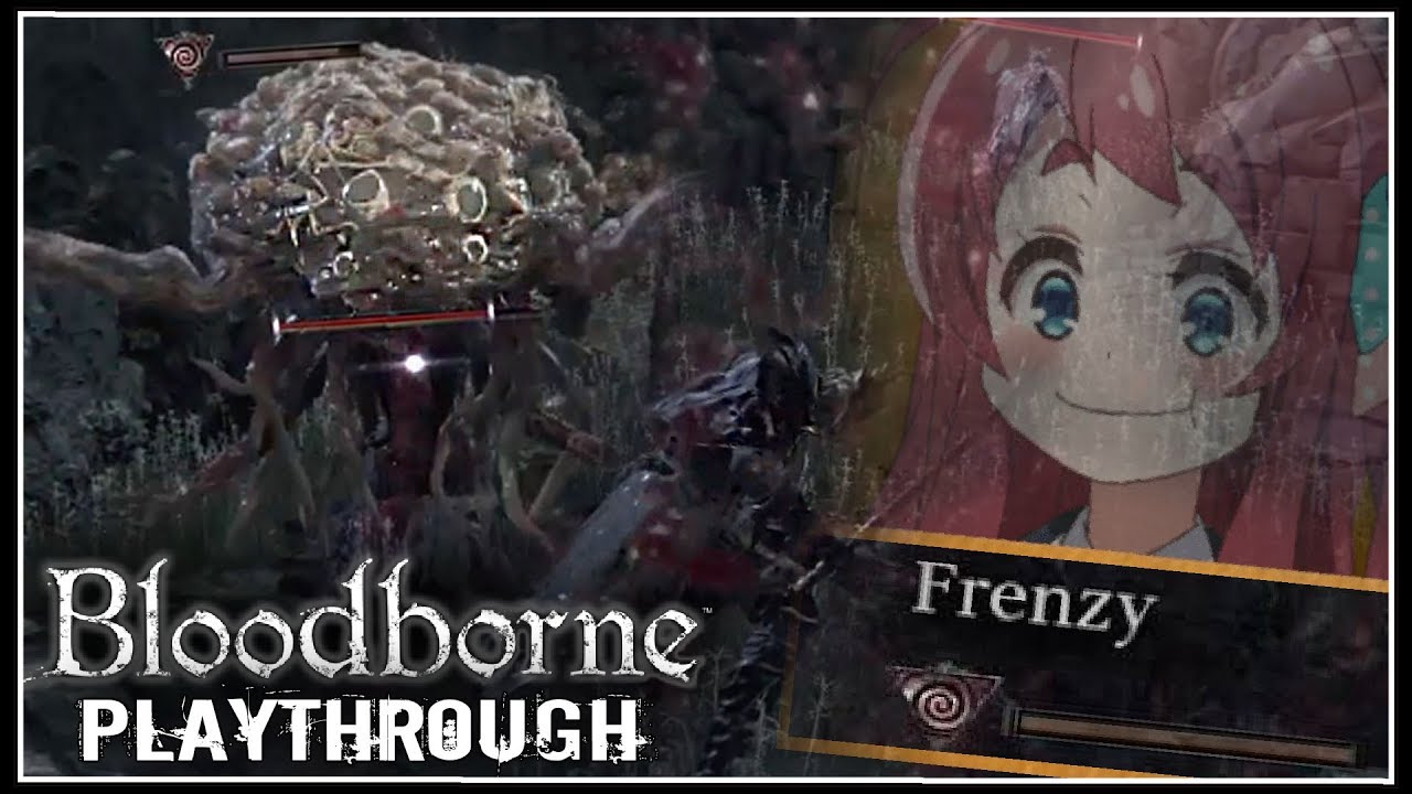 DEATH BY FRENZY AND STUPIDITY...| Bloodborne - 12 - Playthrough (PS4 ...