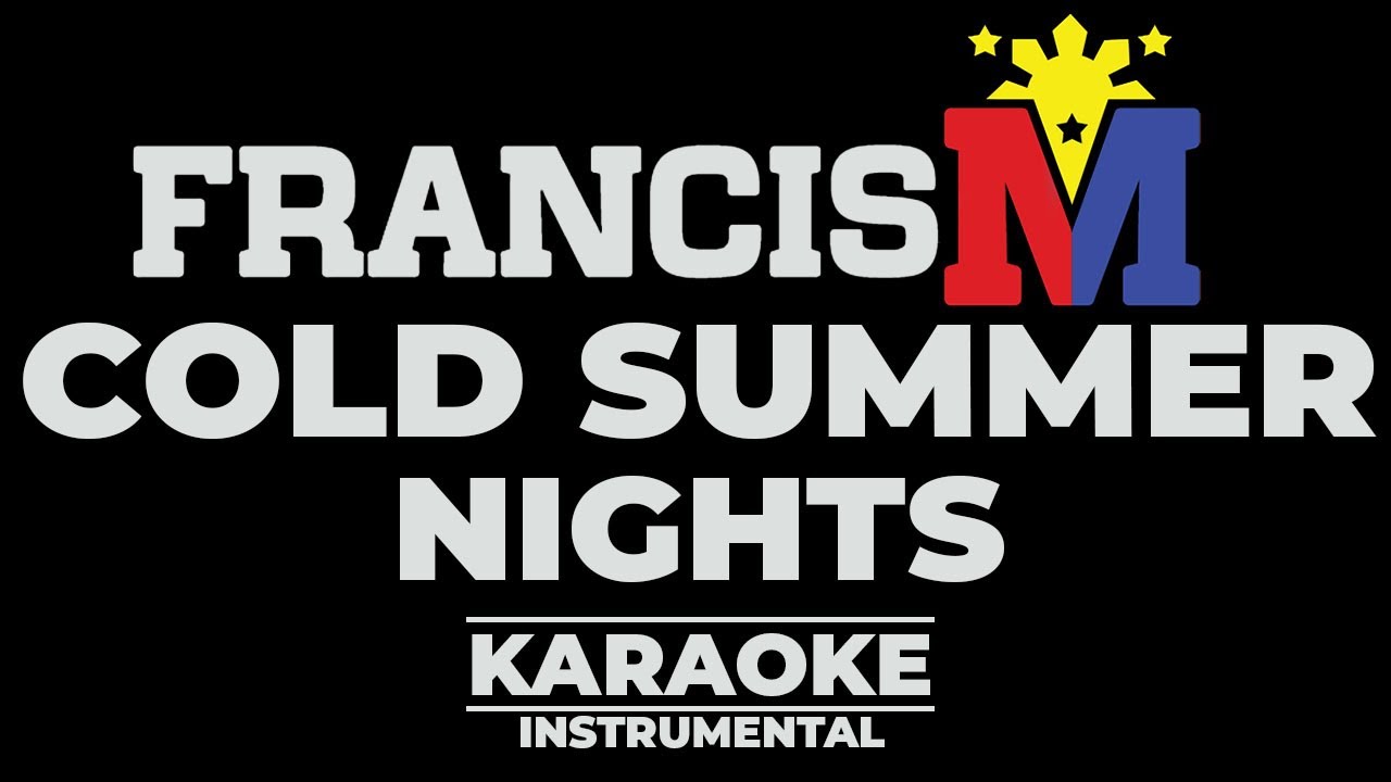 Cold Summer Nights -- Francis M. [ Karaoke ] - YouTube