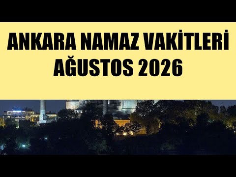 Ankara Namaz Vakitleri / AĞUSTOS 2026