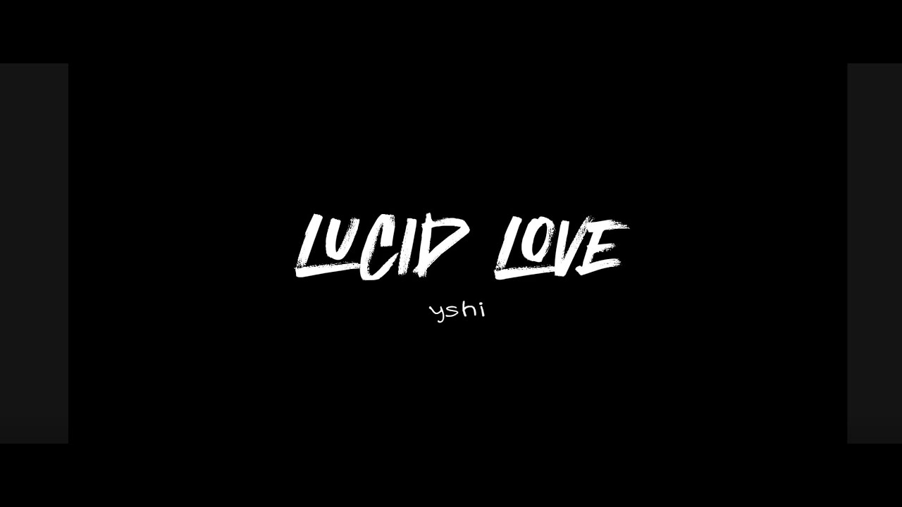 Lucid Love - yshi (Official Lyrics Video) - YouTube