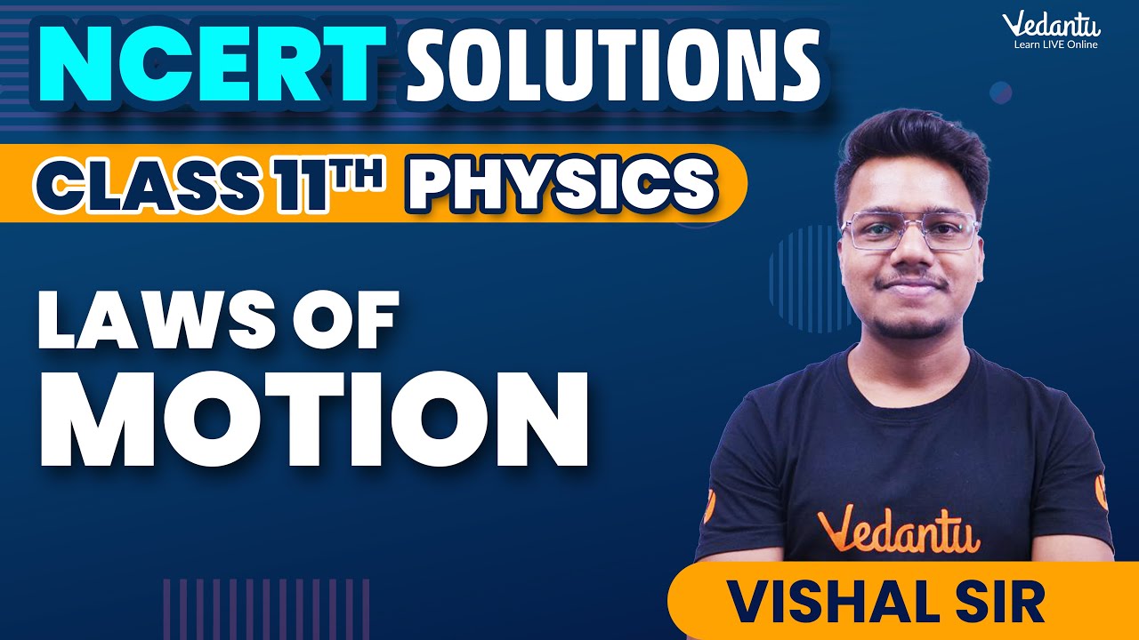 Laws of Motion Class 11 Physics | Chapter 4 NCERT Solutions (Ques 1 - 23) CBSE | Vishal Sir ...