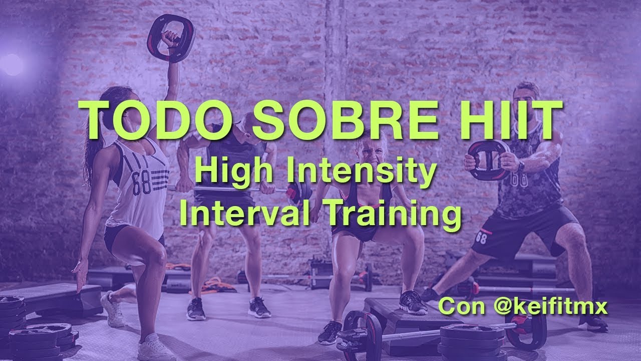 Entrenamiento de Alta Intensidad HIIT, lo que quieres saber - YouTube