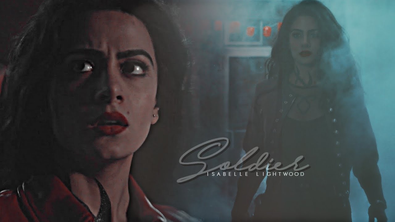 Isabelle Lightwood Soldier - YouTube