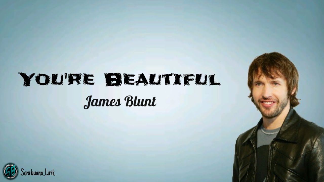 You're Beautiful - James Blunt | Lirik Terkini - YouTube