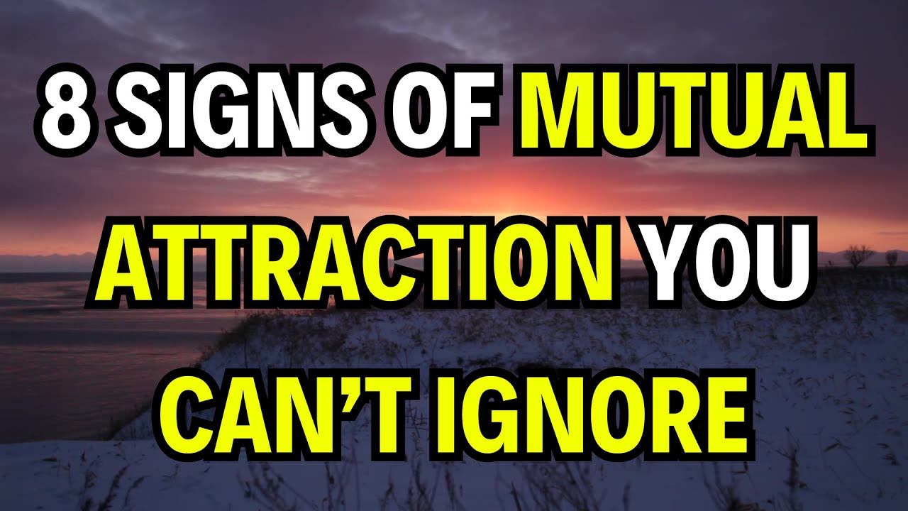 8 Signs of Mutual Attraction You Can’t Ignore - YouTube