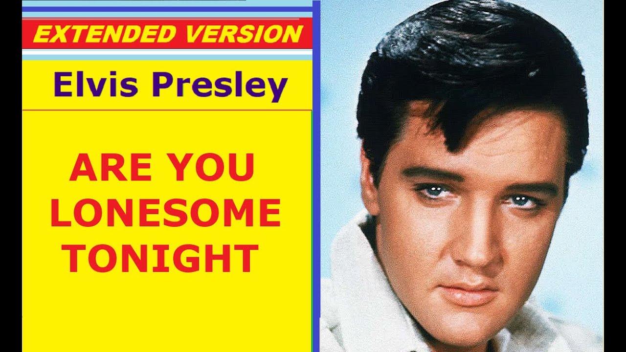 Elvis Presley - ARE YOU LONESOME TONIGHT (extended version) - YouTube