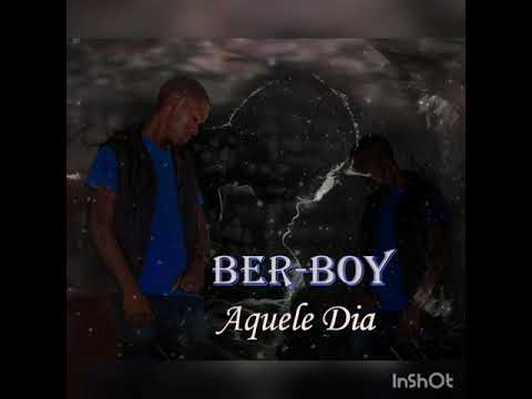 Ber-Boy Aquele dia